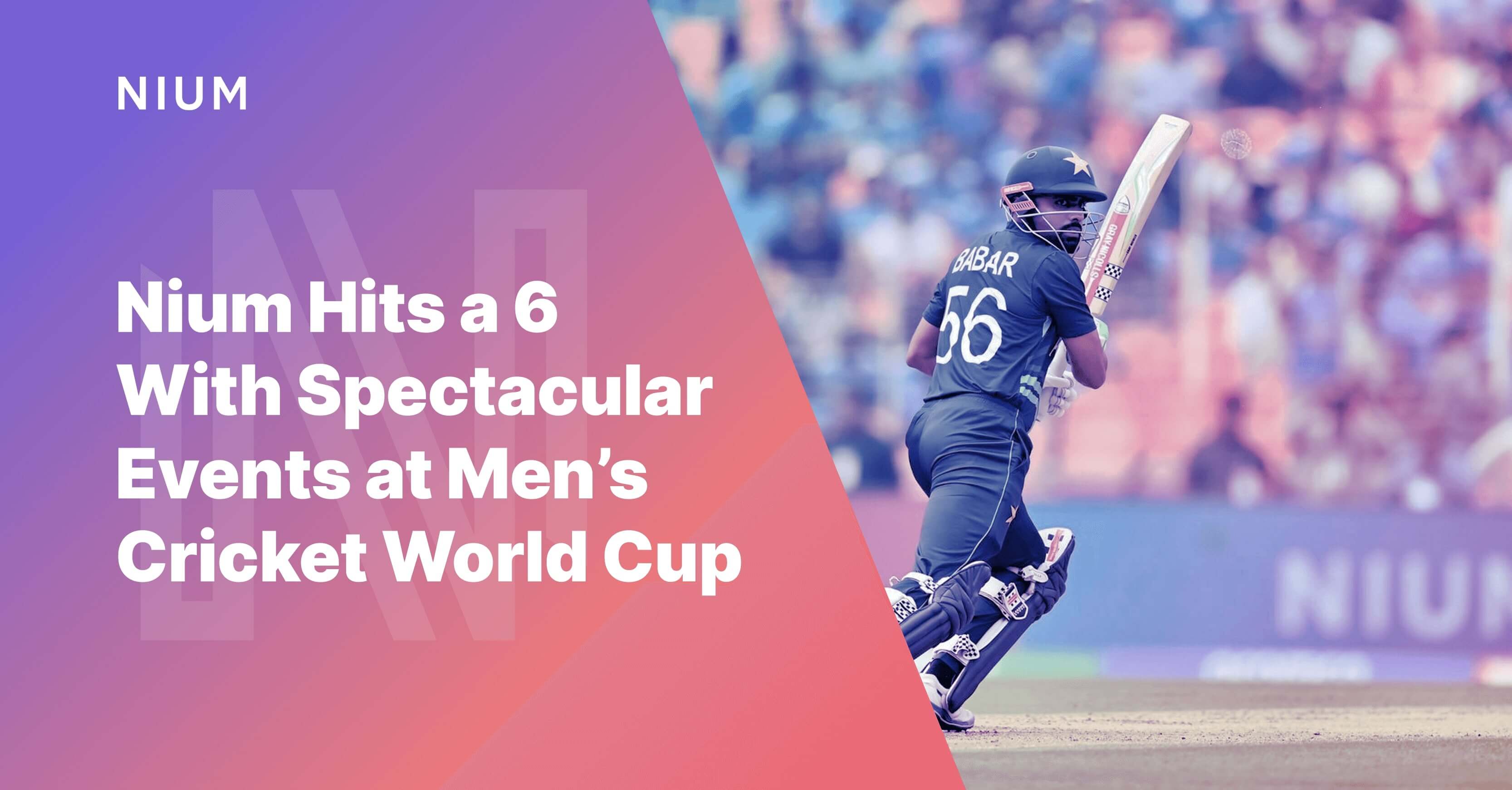 Nium Hits a 6 with Spectacular Events at Men’s Cricket World Cup