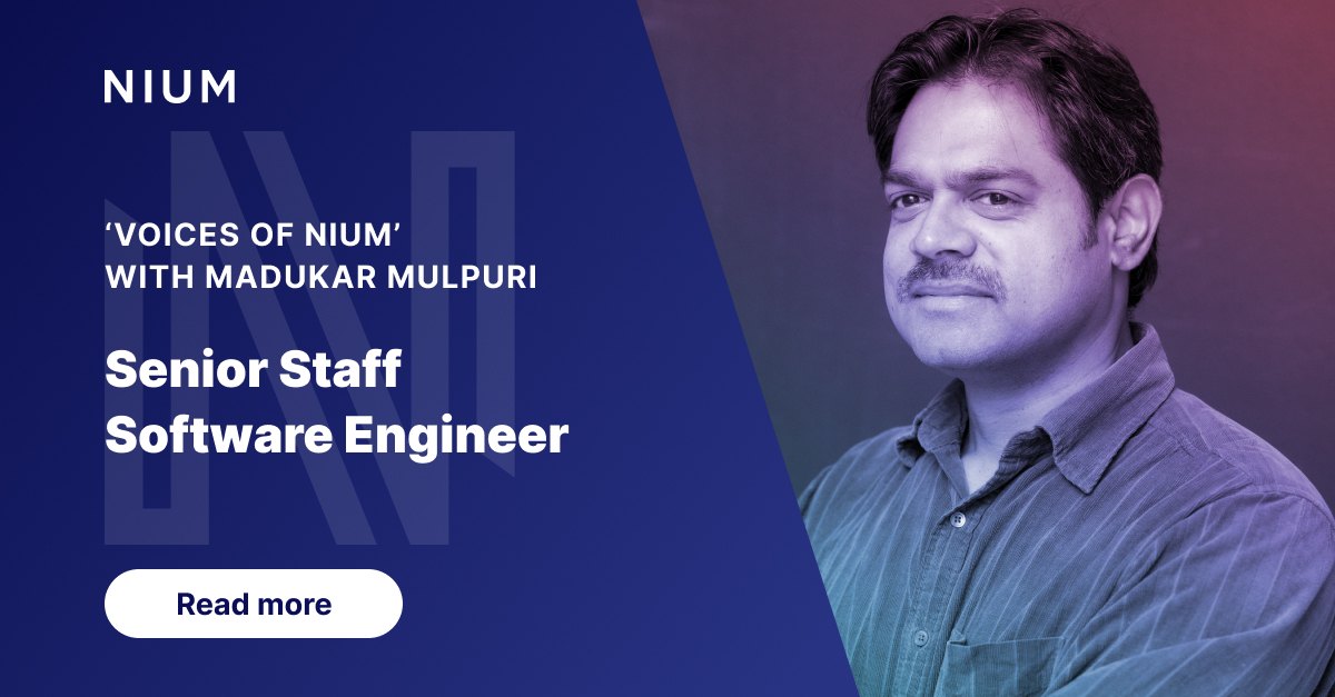 Voices of Nium with Madhukar Mulpuri, Senior Staff Software Engineer