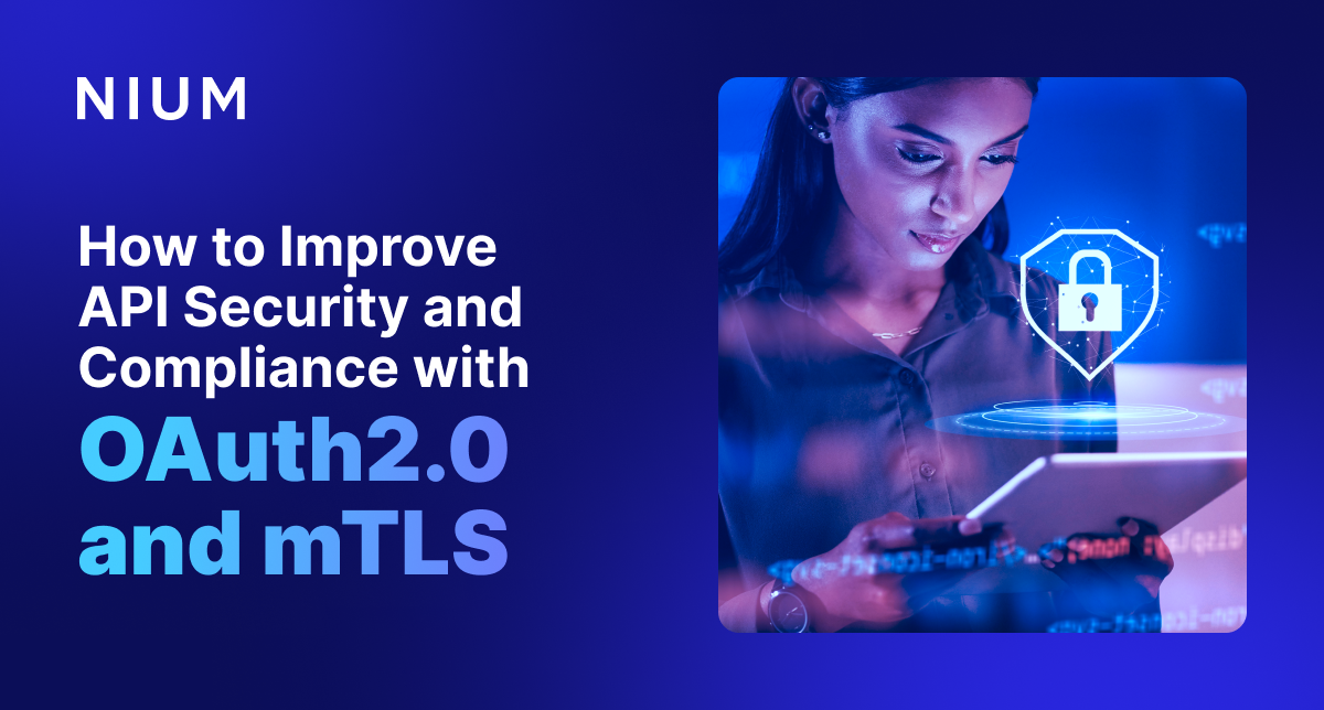 How to Improve API Security and Compliance with OAuth2.0 and mTLS